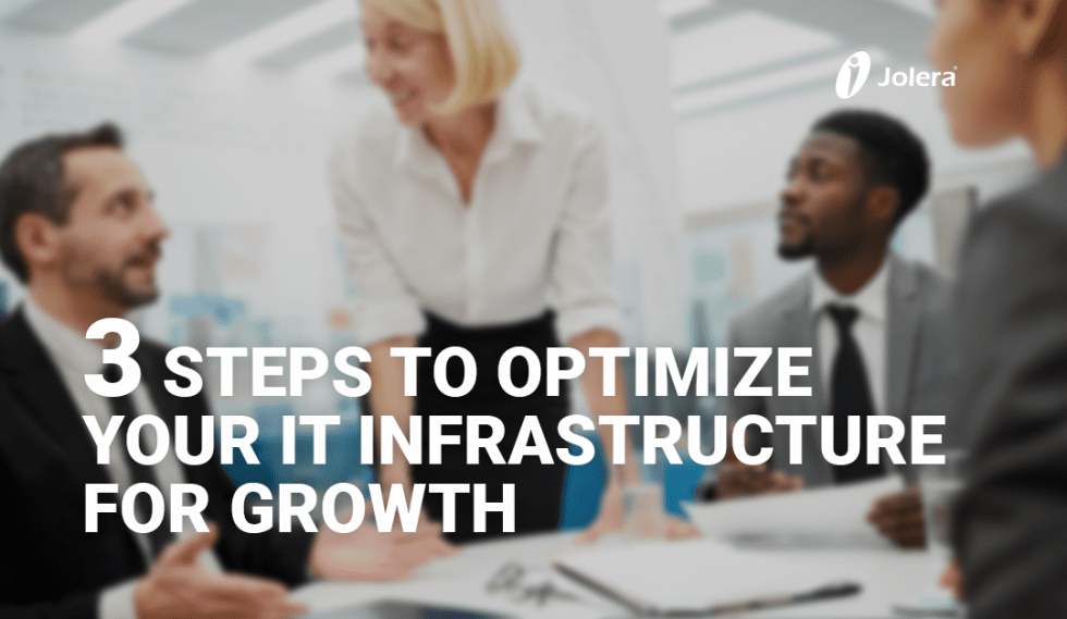 3 Steps to Optimize Your IT Infrastructure for Growth | Jolera